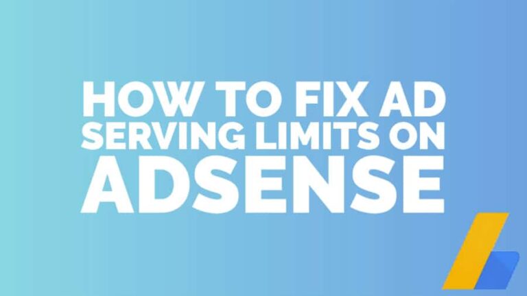 How To Fix Ads Serving Limits On Your Google Adsense.