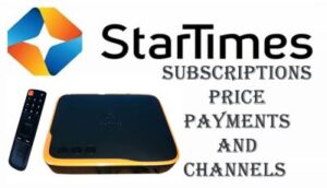 Startimes Subscriptions Packages- Prices, Channels & Decoders ( Latest ...